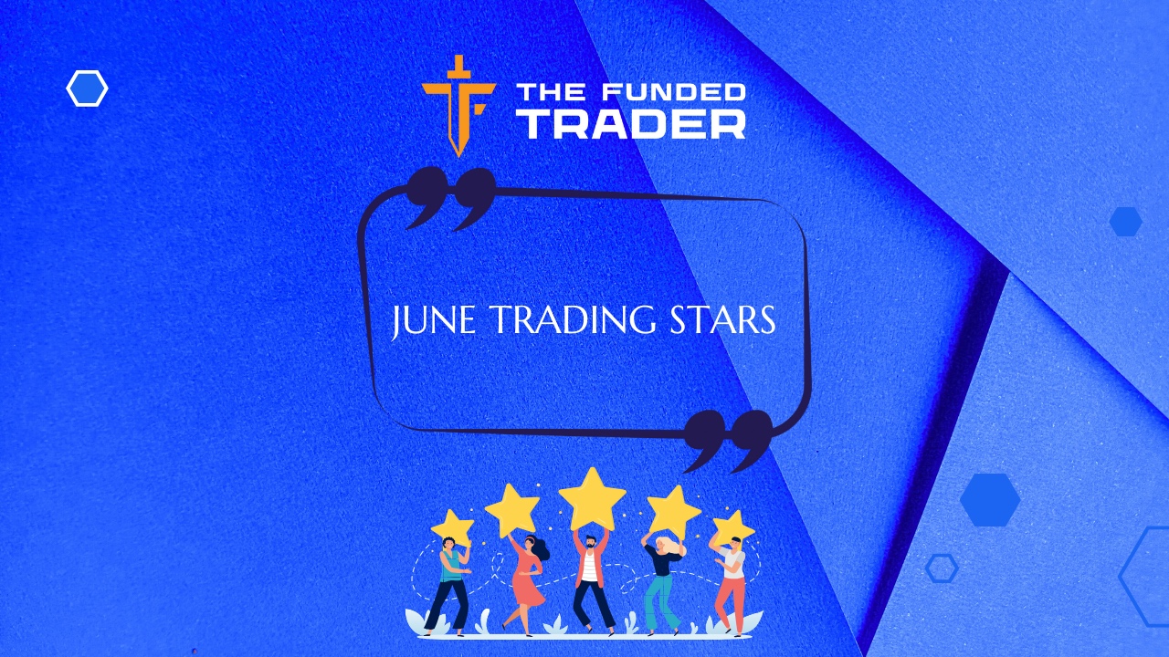 The Funded Trader Celebrates Top June Traders - Best Prop Firm